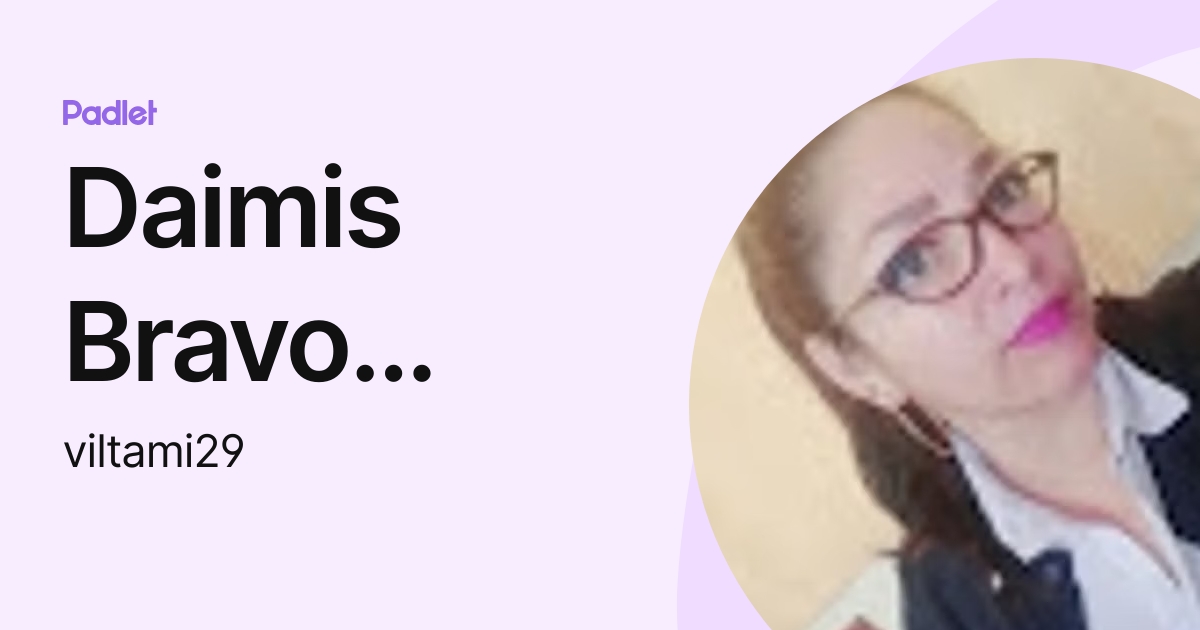 Daimis Bravo Bustamante (viltami29) profile | Padlet