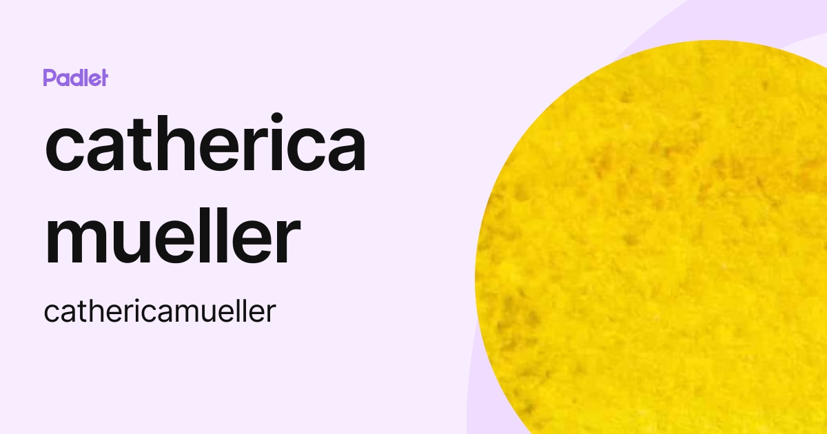 catherica mueller (cathericamueller) profile | Padlet
