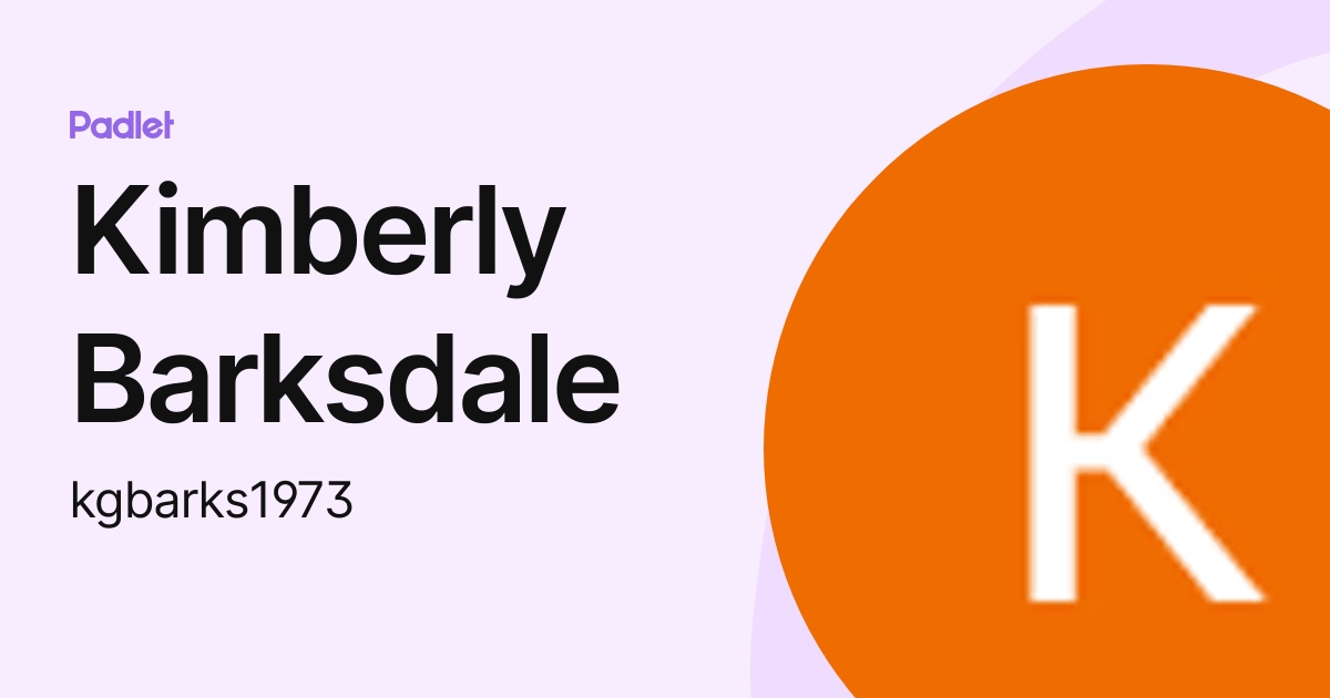 Kimberly Barksdale (kgbarks1973) profile | Padlet