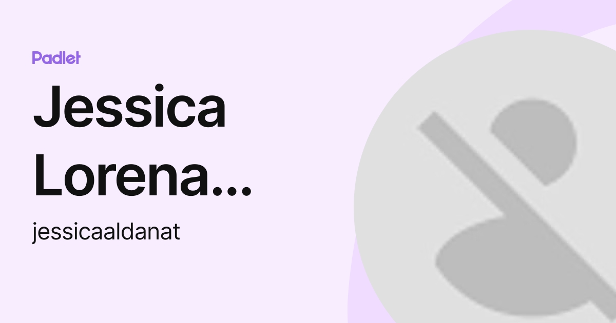 Jessica Lorena ALDANA TIRADO (jessicaaldanat) profile | Padlet