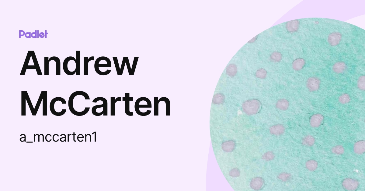 Andrew McCarten (a_mccarten1) profile | Padlet