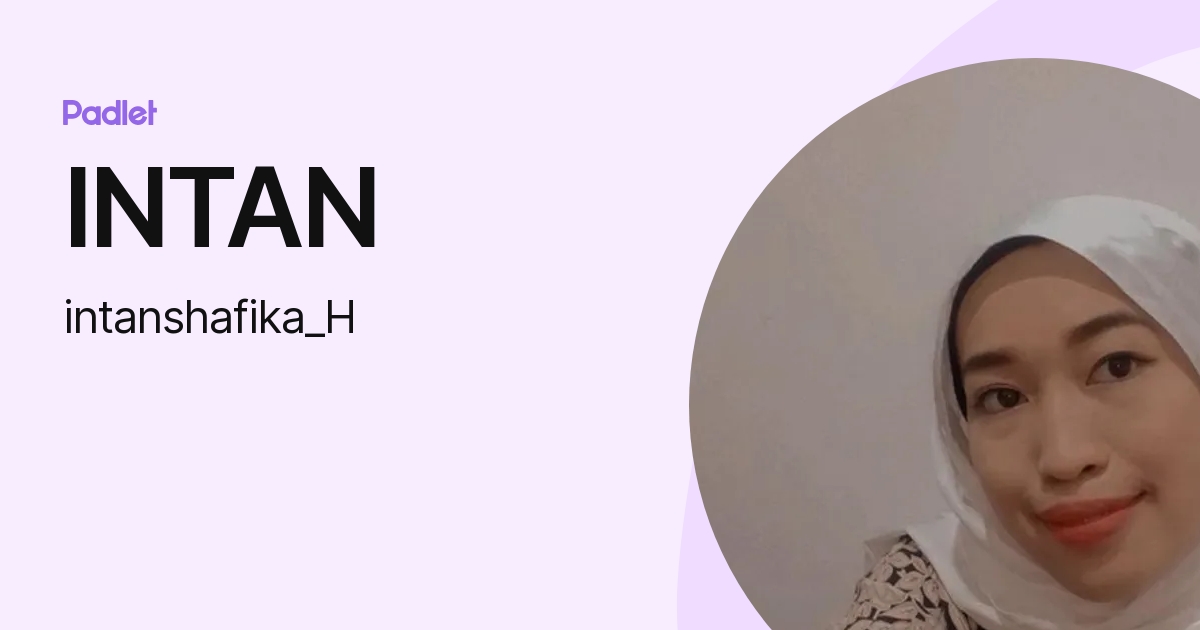 INTAN (intanshafika_H) profile | Padlet