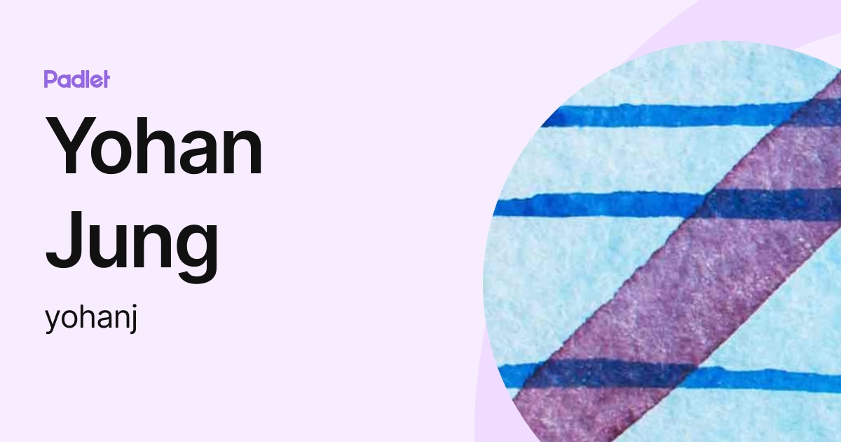 Yohan Jung (yohanj) profile | Padlet