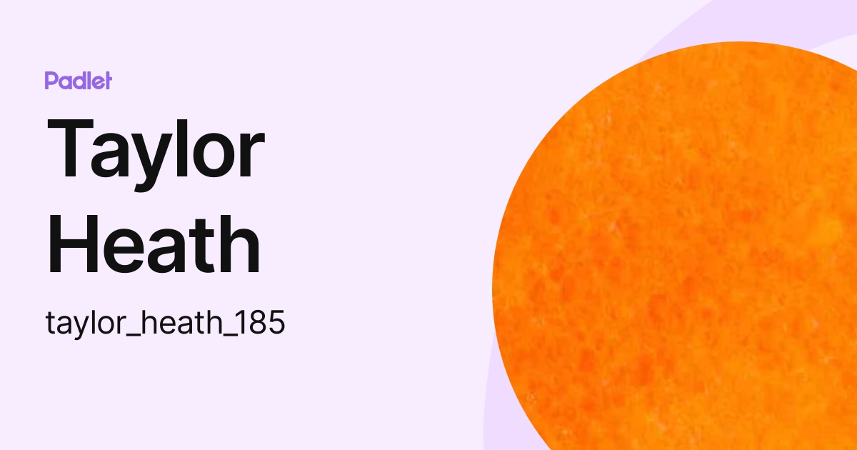 Taylor Heath (taylor_heath_185) profile | Padlet