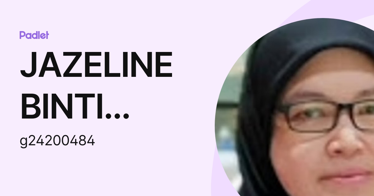 JAZELINE BINTI JAMIL Moe (g24200484) profile | Padlet