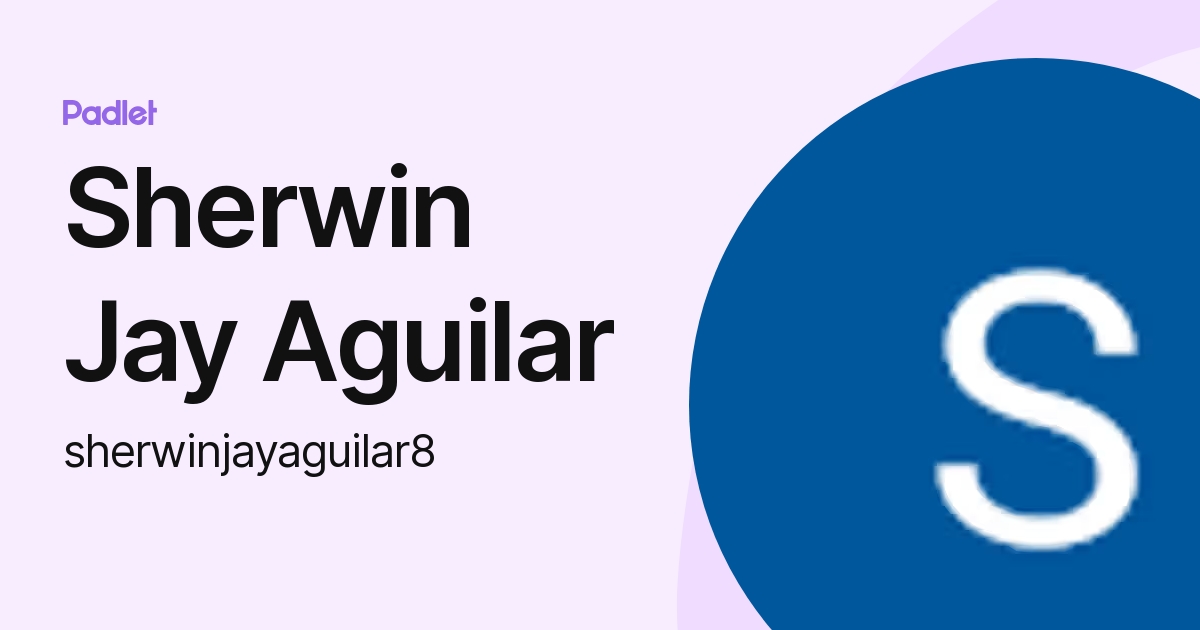 Sherwin Jay Aguilar (sherwinjayaguilar8) profile | Padlet