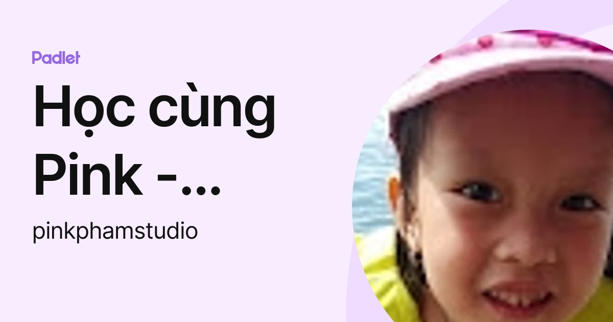 Học cùng Pink - Tiếng Anh (pinkphamstudio) profile | Padlet