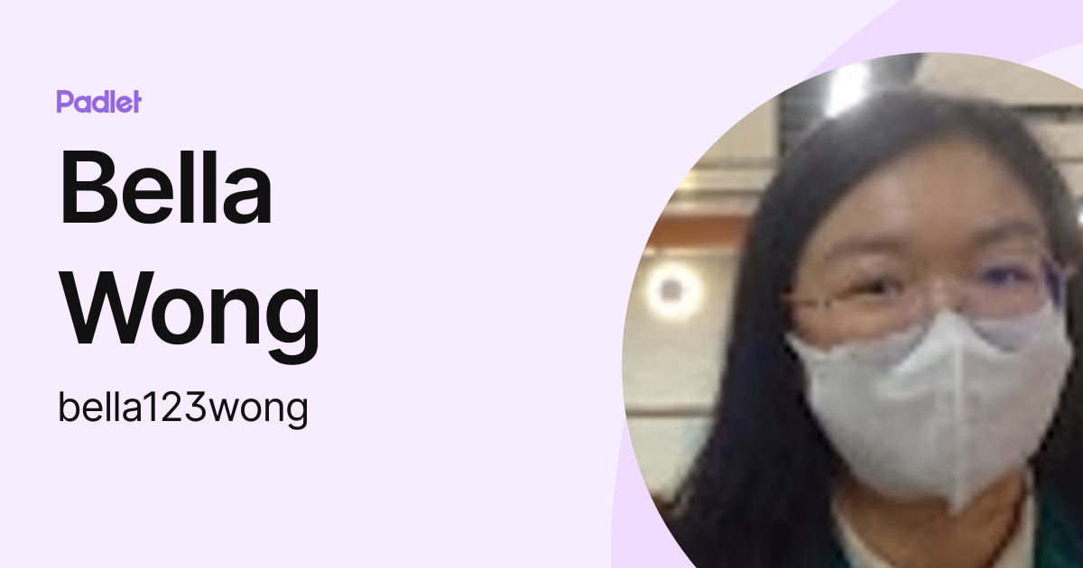Bella Wong (bella123wong) profile | Padlet