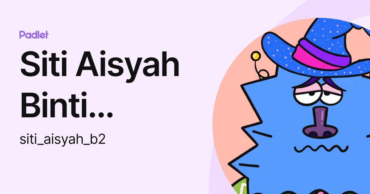 Siti Aisyah Binti Burhannuddin (siti_aisyah_b2) profile | Padlet