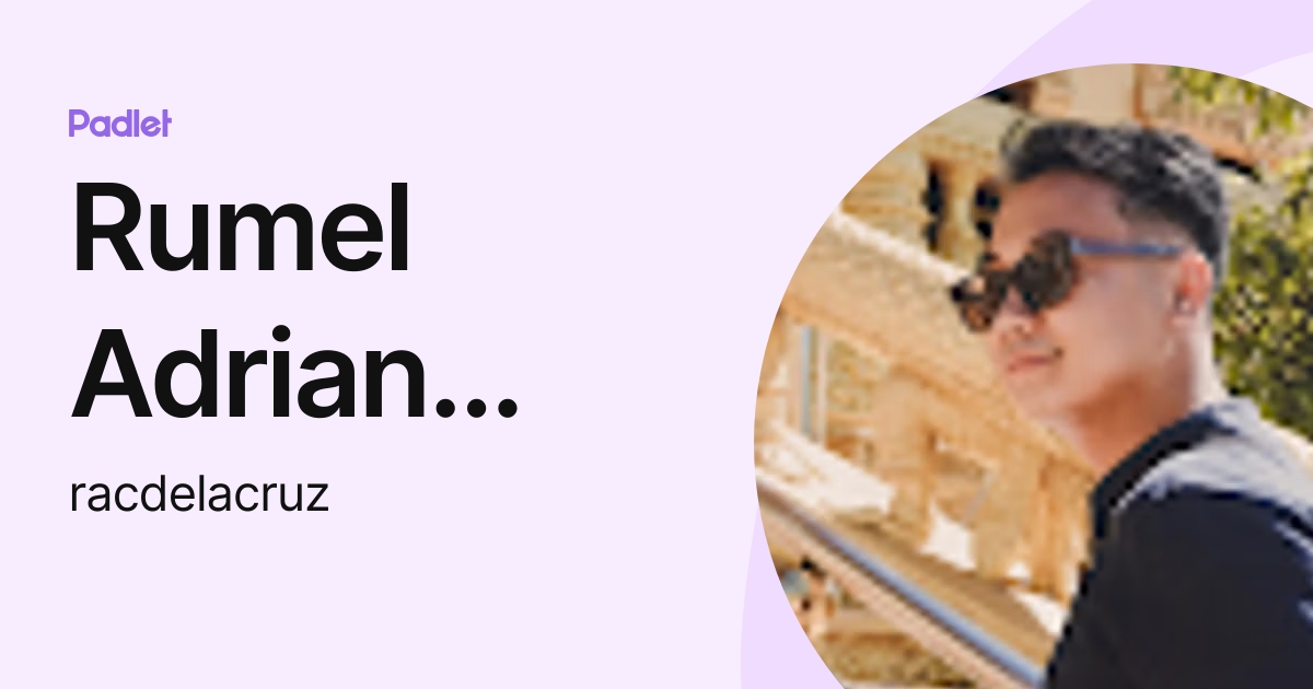 Rumel Adrian Dela Cruz (racdelacruz) profile | Padlet
