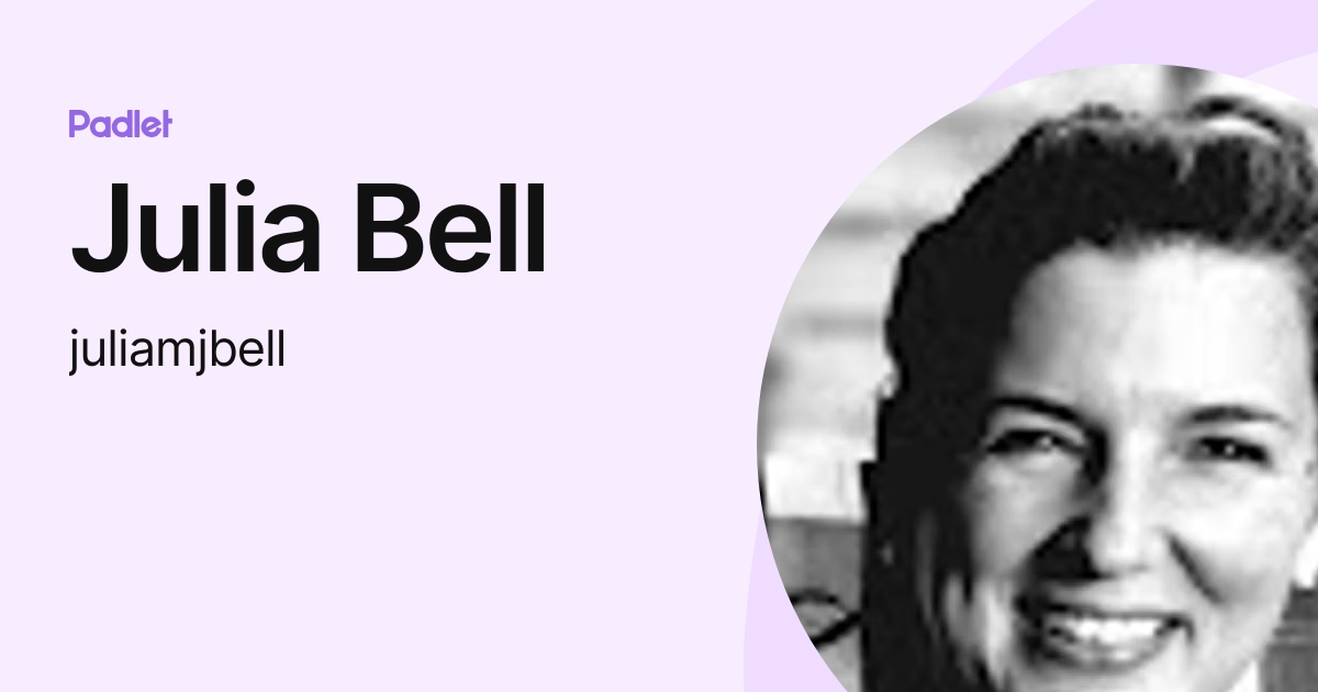 Julia Bell (juliamjbell) profile | Padlet