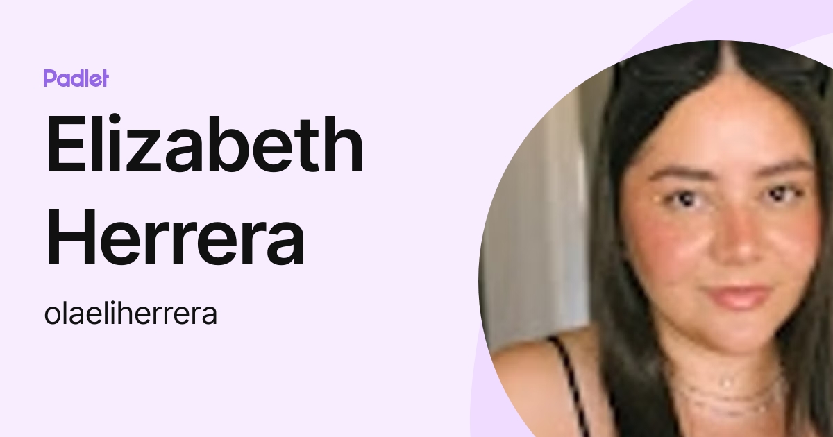 Elizabeth Herrera (olaeliherrera) profile | Padlet