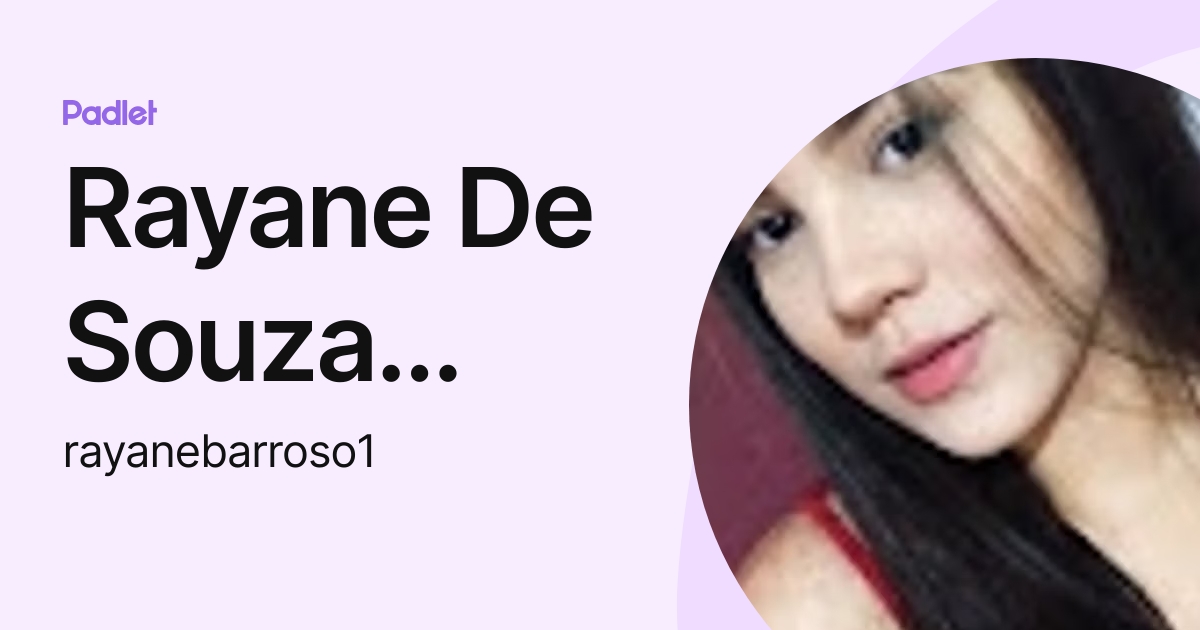 Rayane De Souza Barroso (rayanebarroso1) profile | Padlet