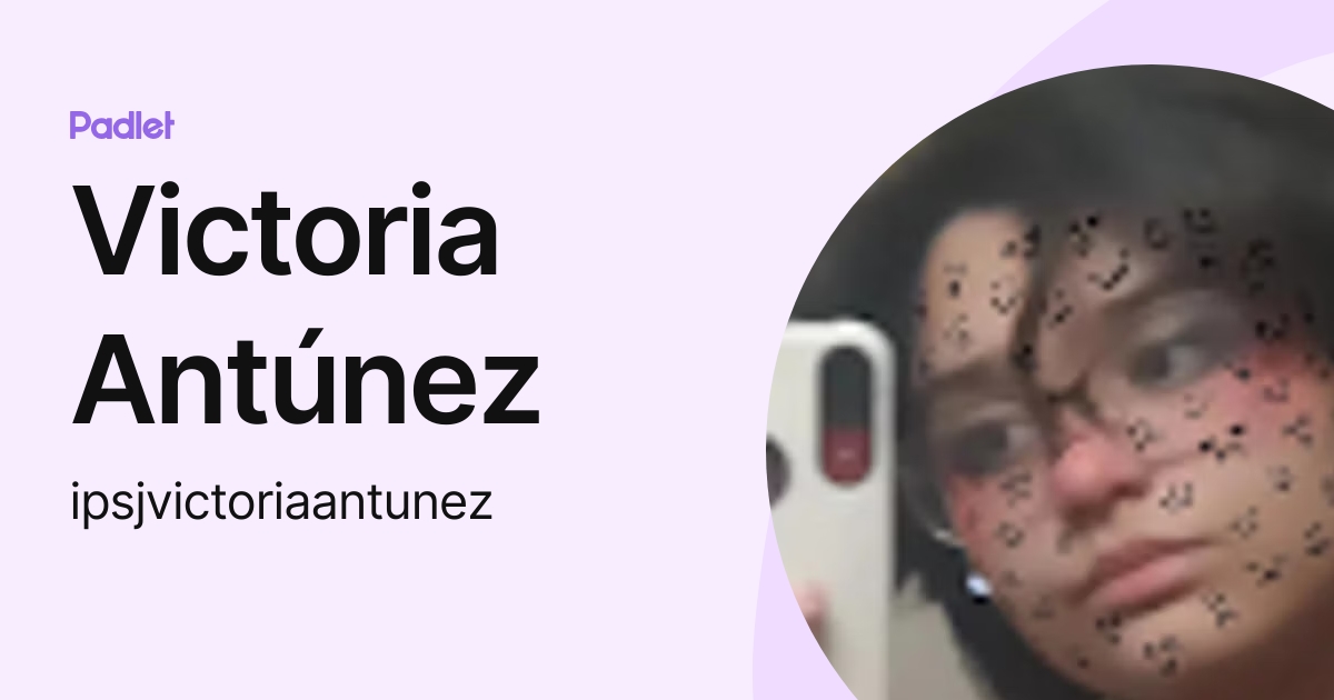 Victoria Antúnez (ipsjvictoriaantunez) profile | Padlet