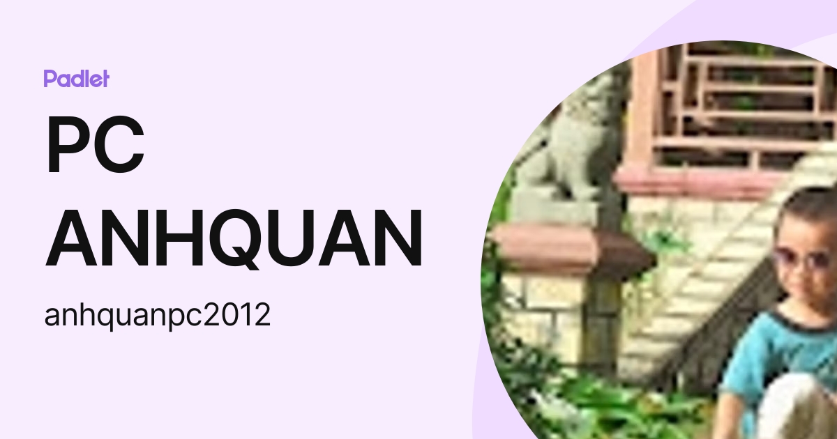 PC ANHQUAN (anhquanpc2012) profile | Padlet