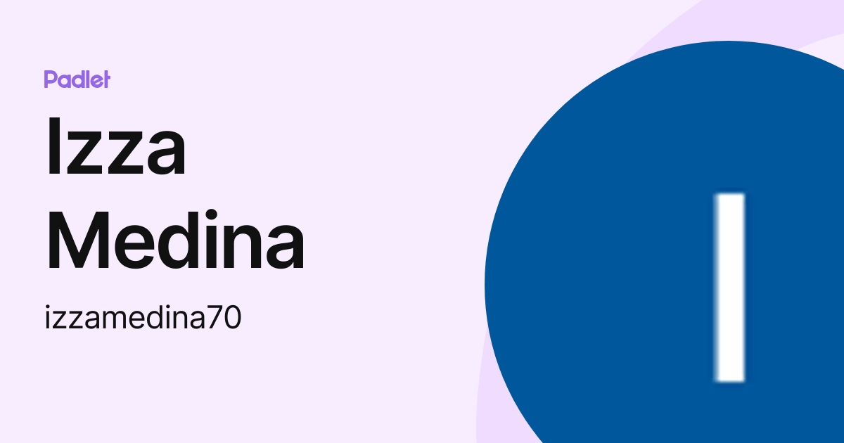 Izza Medina (izzamedina70) profile | Padlet