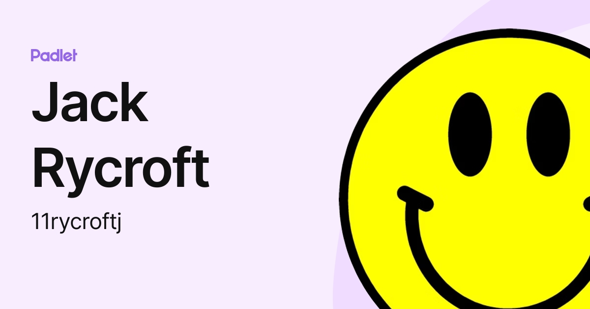 Jack Rycroft (11rycroftj) profile | Padlet