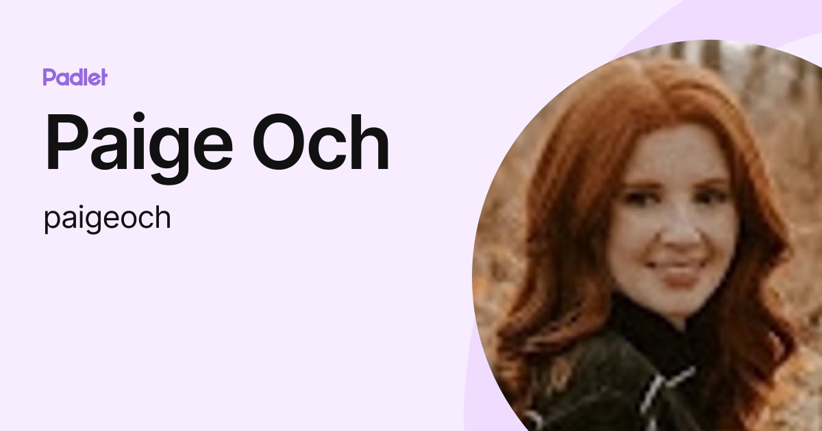 Paige Och (paigeoch) profile | Padlet