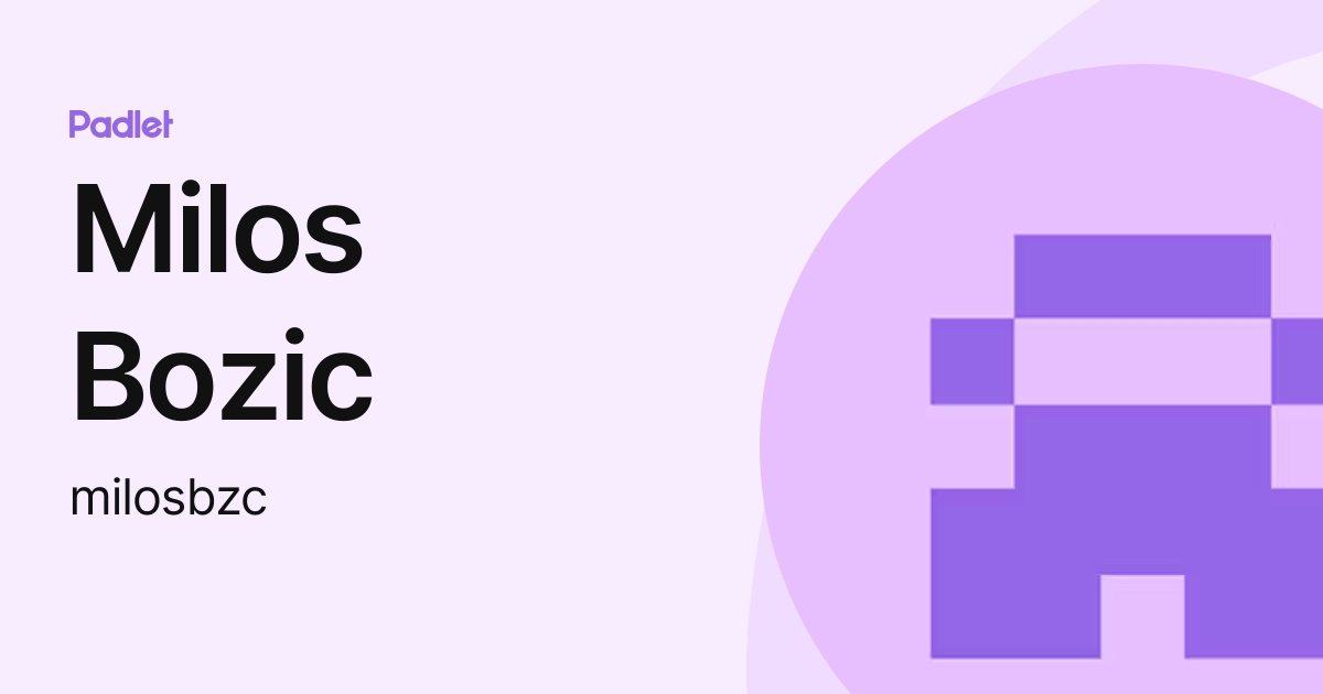 Milos Bozic (milosbzc) profile | Padlet