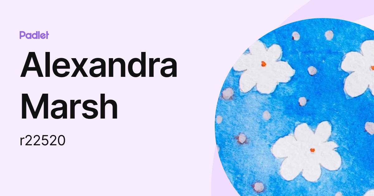 Alexandra Marsh (r22520) profile | Padlet