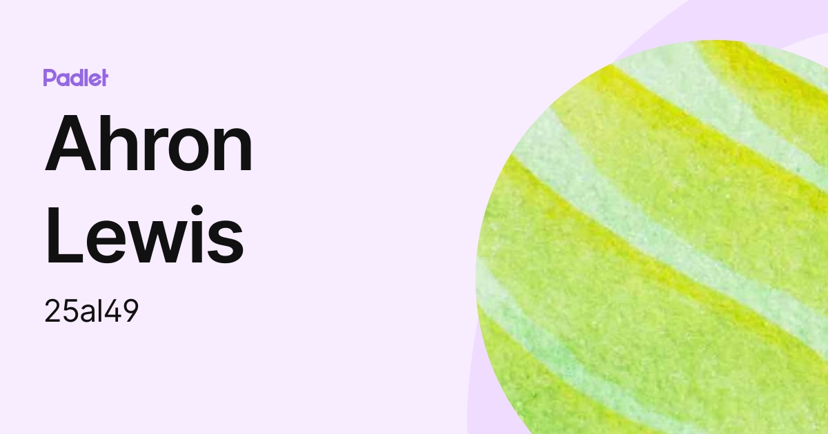 Ahron Lewis (25al49) profile | Padlet