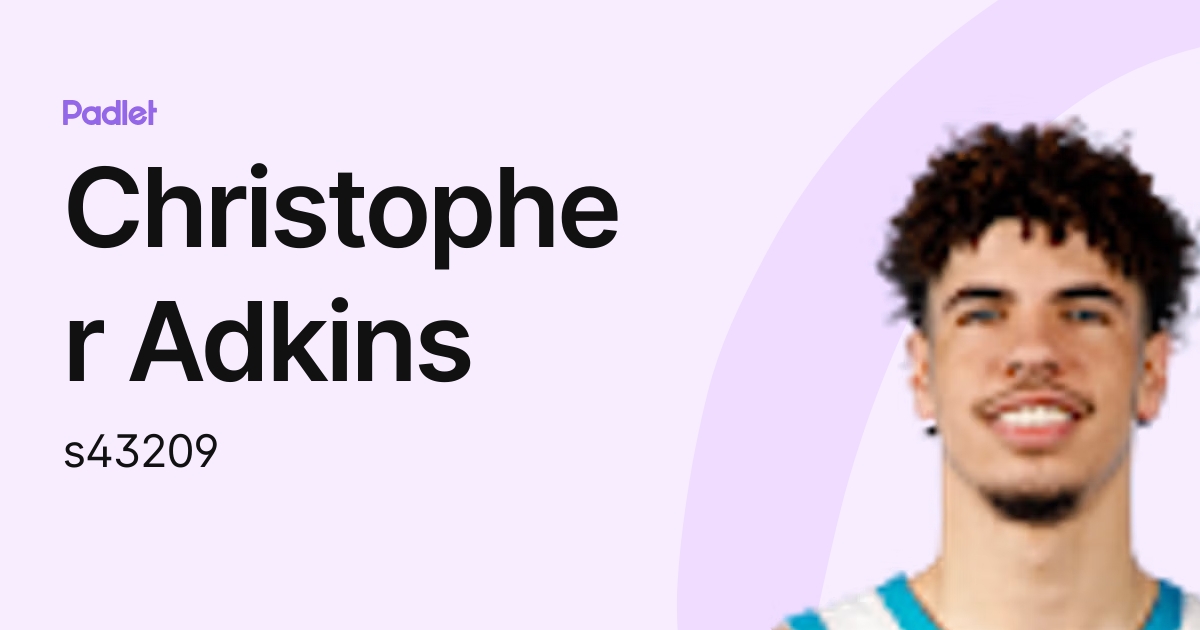 Christopher Adkins (s43209) profile | Padlet