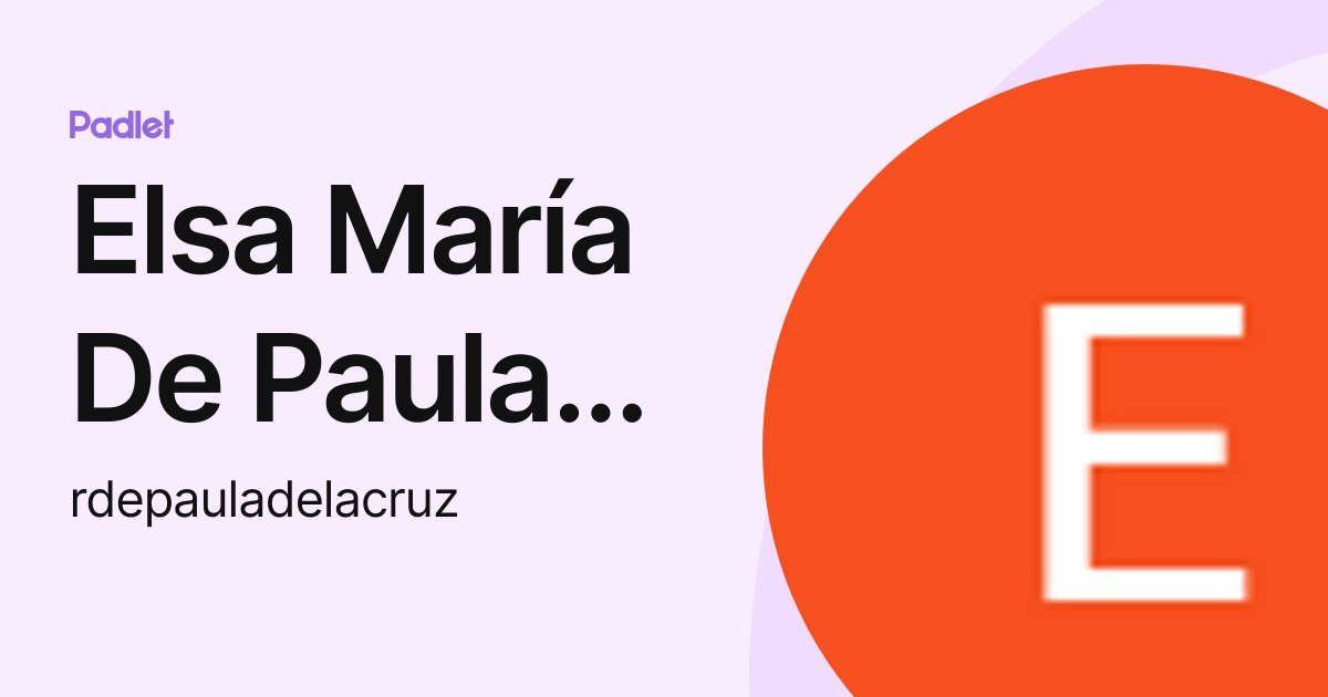 Elsa María De Paula De La Cruz (rdepauladelacruz) profile | Padlet