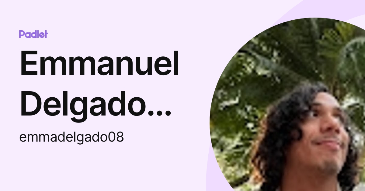 Emmanuel Delgado Larios (emmadelgado08) profile | Padlet