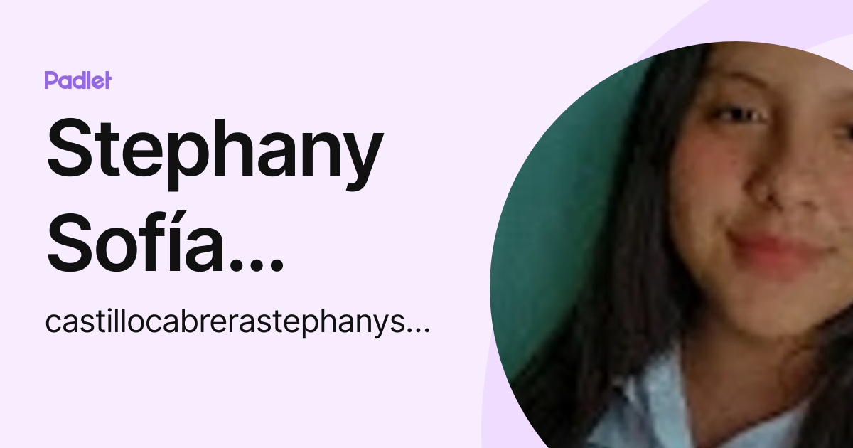 Stephany Sofía Castillo Cabrera (castillocabrerastephanysofia) profile | Padlet