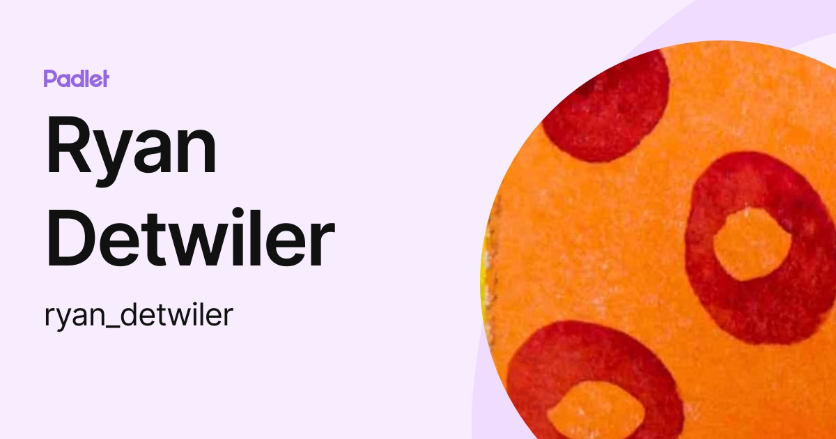 Ryan Detwiler (ryan_detwiler) profile | Padlet