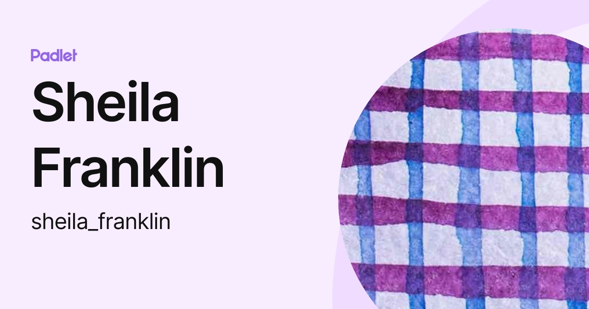 Sheila Franklin (sheila_franklin) profile | Padlet