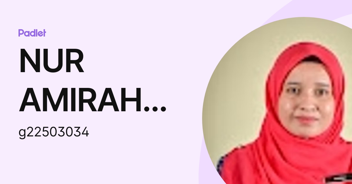 NUR AMIRAH BINTI ABD HAMID Moe (g22503034) profile | Padlet