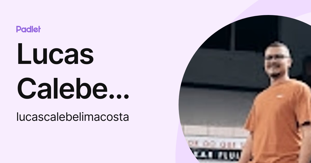 Lucas Calebe Lima Costa (lucascalebelimacosta) profile | Padlet