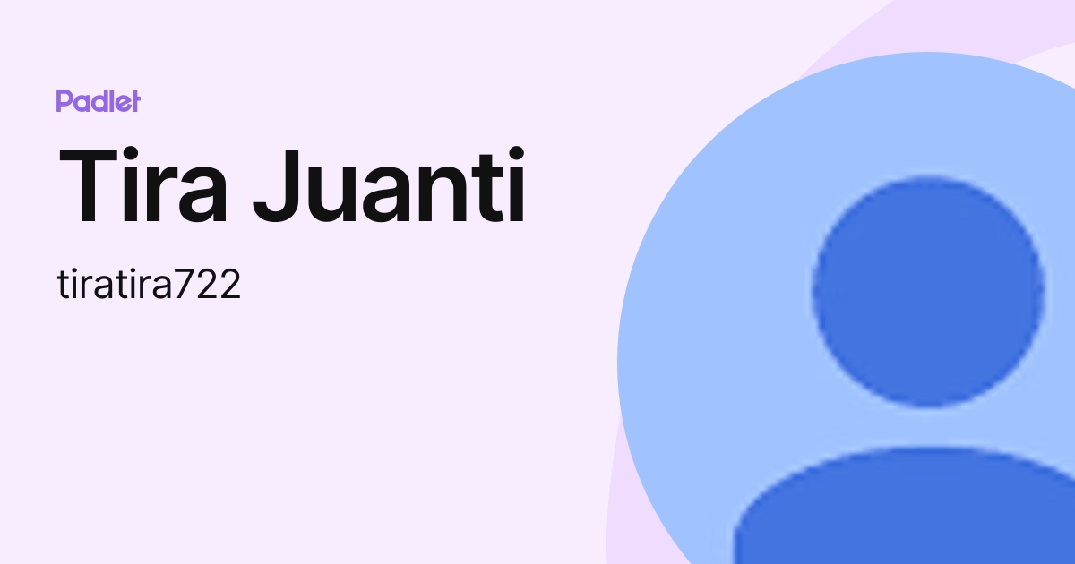 Tira Juanti (tiratira722) profile | Padlet