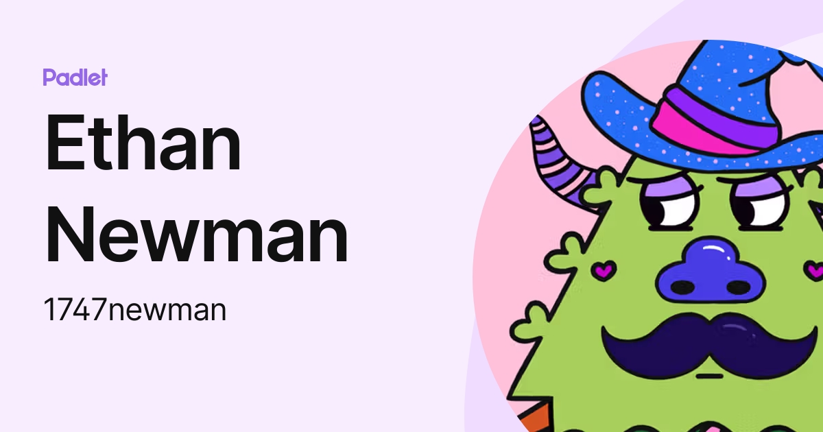 Ethan Newman (1747newman) profile | Padlet