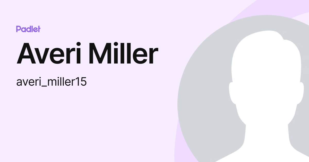 Averi Miller (averi_miller15) profile | Padlet