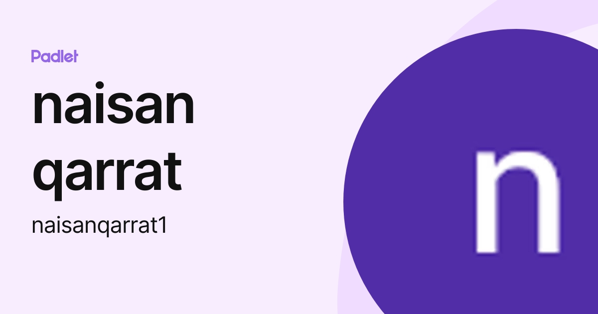 naisan qarrat (naisanqarrat1) profile | Padlet