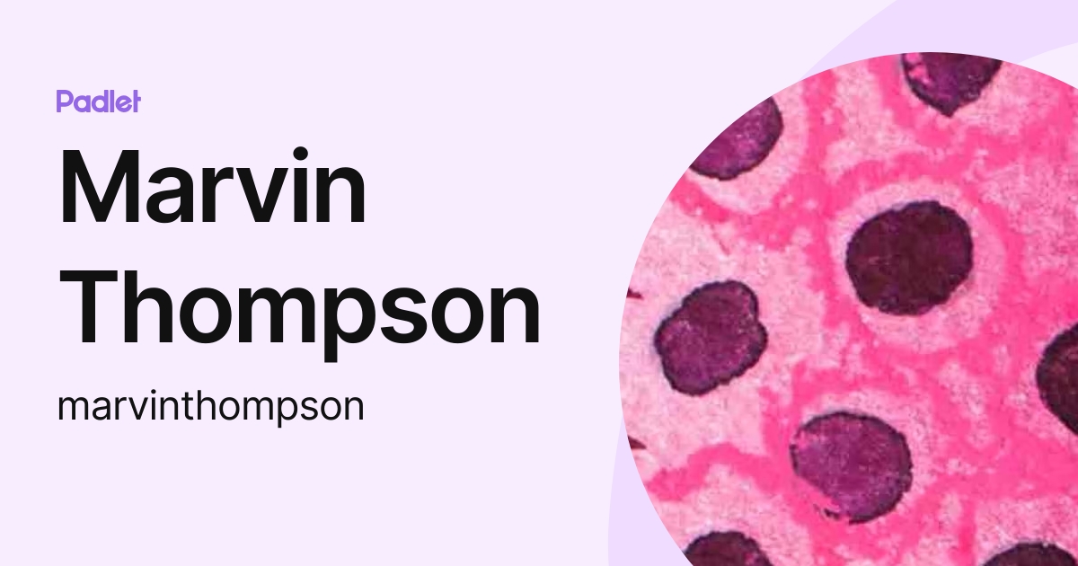 Marvin Thompson (marvinthompson) profile | Padlet