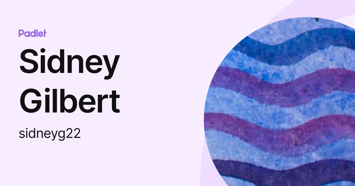 Sidney Gilbert (sidneyg22) profile | Padlet