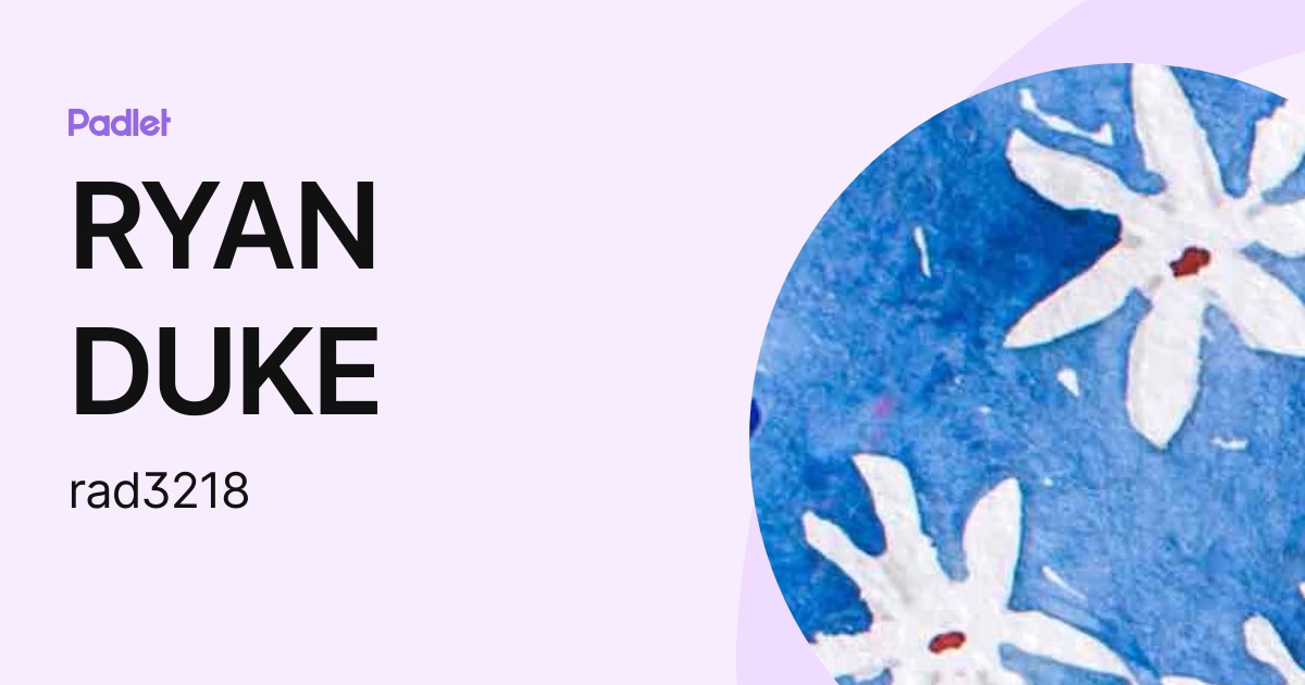 RYAN DUKE (rad3218) profile | Padlet