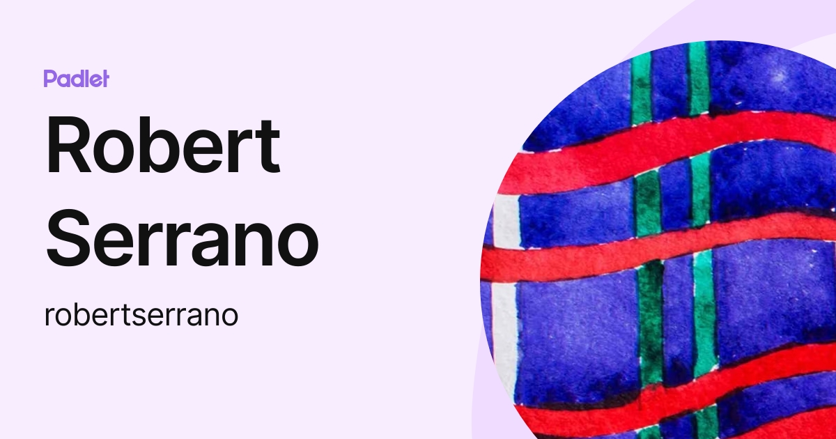 Robert Serrano (robertserrano) profile | Padlet