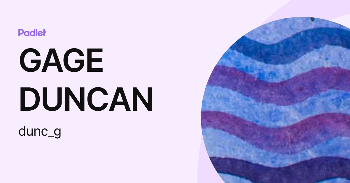 GAGE DUNCAN (dunc_g) profile | Padlet