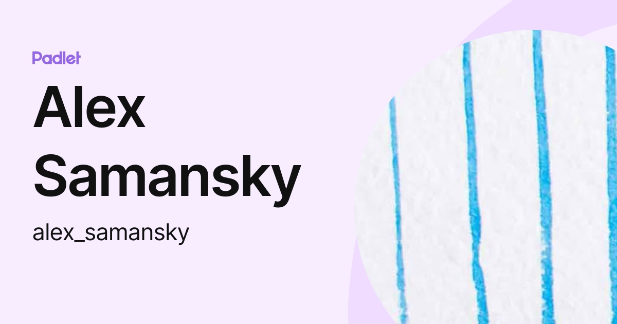 Alex Samansky (alex_samansky) profile | Padlet