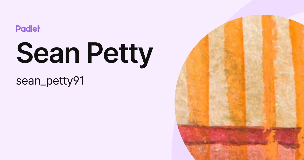 Sean Petty (sean_petty91) profile | Padlet