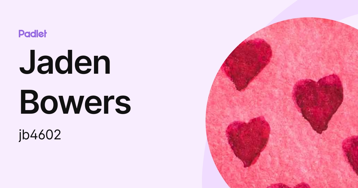 Jaden Bowers (jb4602) profile | Padlet