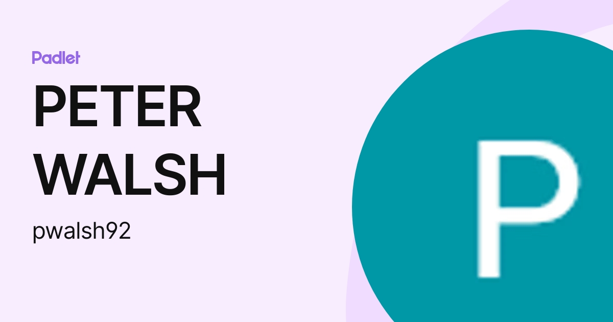 PETER WALSH (pwalsh92) profile | Padlet