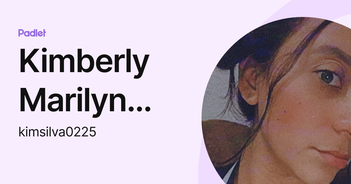 Kimberly Marilyn Silva Michel (kimsilva0225) profile | Padlet