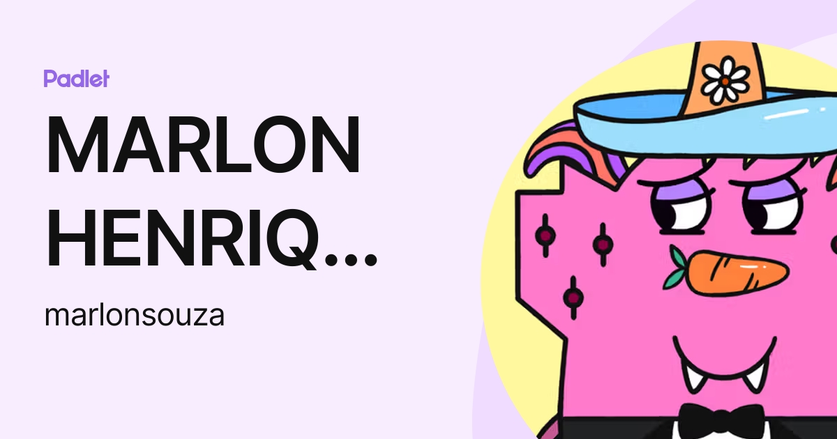 MARLON HENRIQUE SOUZA MACEDO (marlonsouza) profile | Padlet