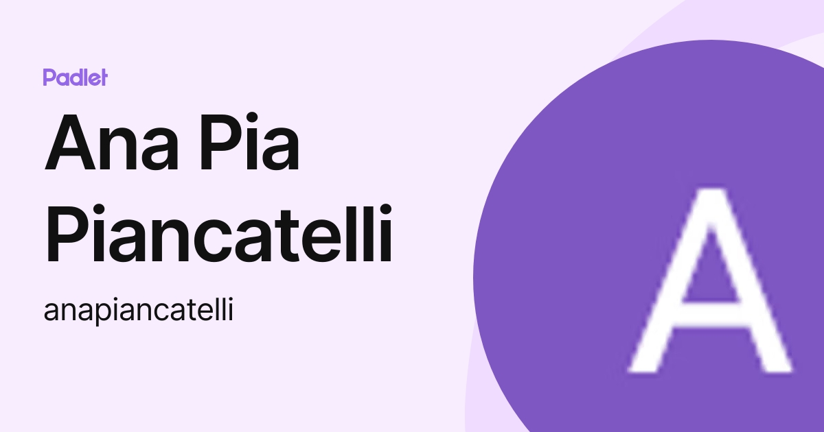 Ana Pia Piancatelli (anapiancatelli) perfil | Padlet