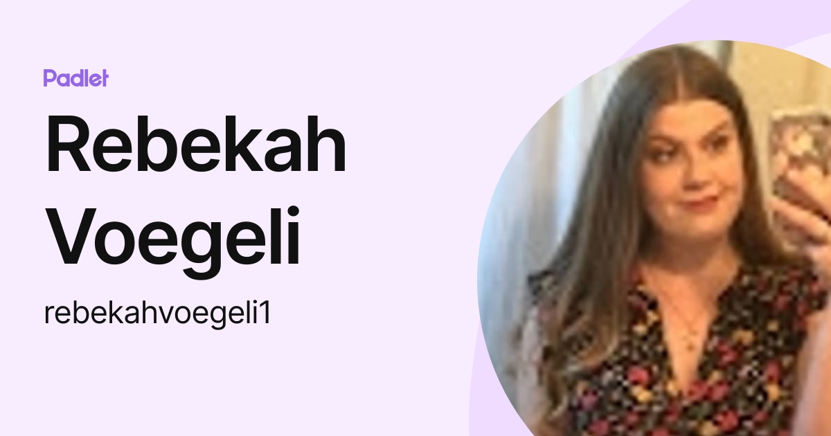 Rebekah Voegeli (rebekahvoegeli1) profile | Padlet